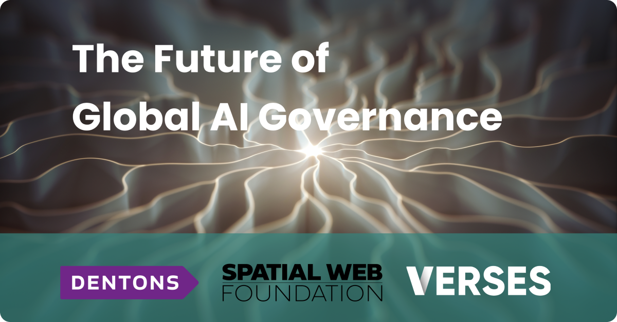 VERSES, DENTONS US and Spatial Web Foundation Announce ‘The Future of AI Governance’ Webinar ...